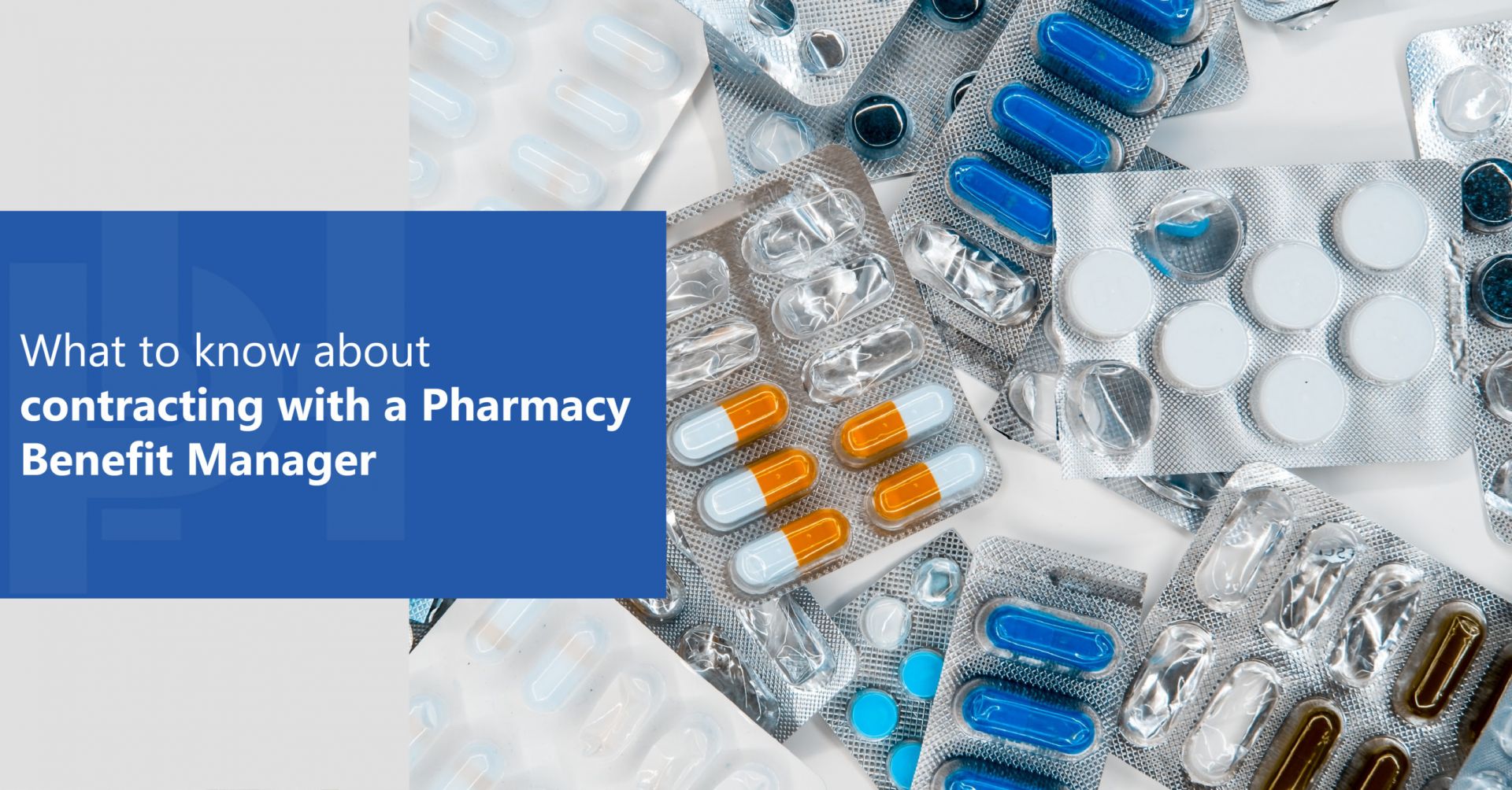 What to Know About Contracting With a Pharmacy Benefit Manager
